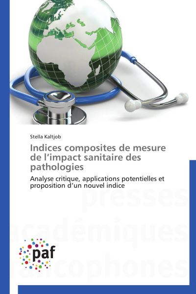 Indices composites de mesure de l impact sanitaire des pathologies ...