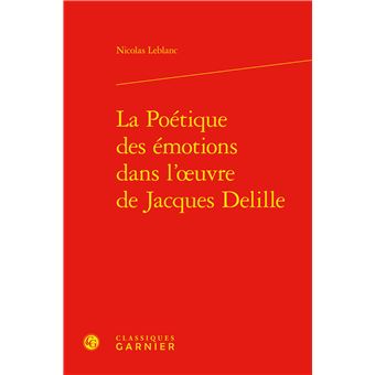 La Poétique des émotions dans l'oeuvre de Jacques Delille - relié ...