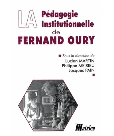 La Pedagogie Institutionnelle De Fernand Oury - broché - Fernand Oury ...