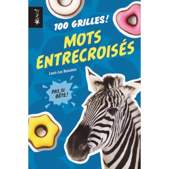 Mots entrecroisés Pas si bête - broché - Louis-Luc Beaudoin - Achat ...