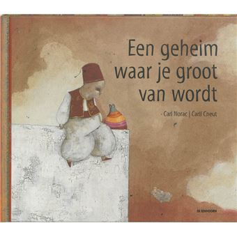Een geheim waar je groot van wordt - cartonné - Carl Norac, Carll Cneut ...