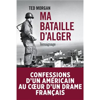 Ma bataille d'Alger - broché - Ted Morgan, Serge Berstein, Alfred de ...