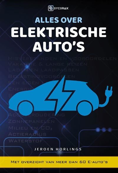 Alles over elektrische auto's Elektrisch rijden in de praktijk - cartonné - Jeroen Horlings ...