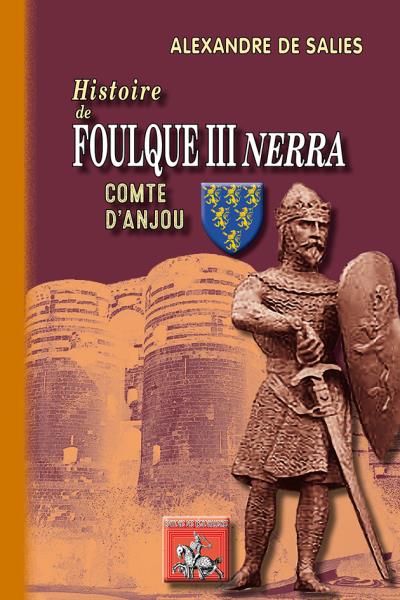 Histoire de Foulque III Nerra, comte d'Anjou - broché - Alexandre de ...