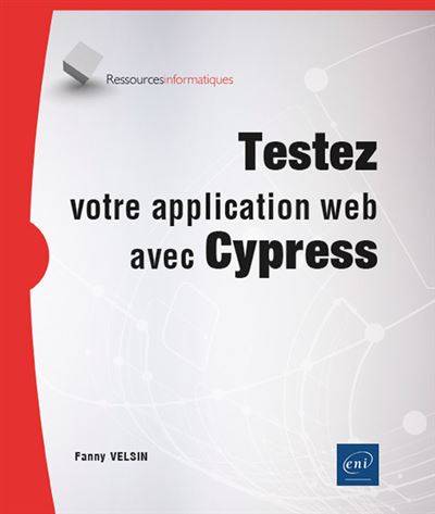 Testez votre application web avec Cypress - Dernier livre de Fanny ...