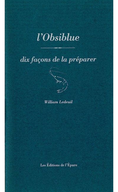 L' Obsiblue, dix façons de la préparer - broché - William Ledeuil ...