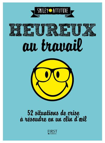 Smiley - Heureux au travail 52 situations de crise à résoudre en un ...