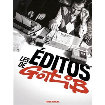 Les Éditos de Gotlib - relié - Marcel Gottlieb Gotlib - Achat Livre | fnac
