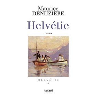 Helvétie Tome 1 - broché - Maurice Denuzière - Achat Livre ou ebook | fnac