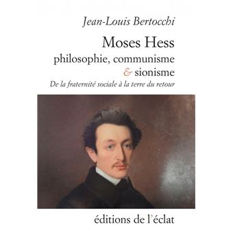 Moses Hess. Philosophie, communisme et sionisme De la fraternité ...