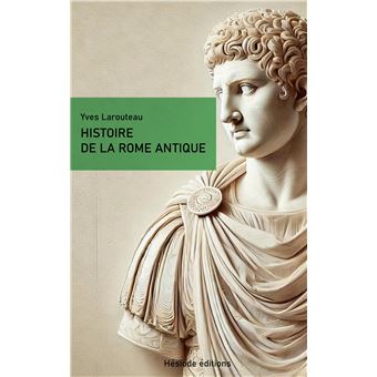 Histoire de la Rome antique - broché - Yves Larouteau - Achat Livre | fnac