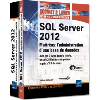 SQL server 2012 Coffret de 2 livres : Maîtrisez l'administration d'une base de données - Coffret ...