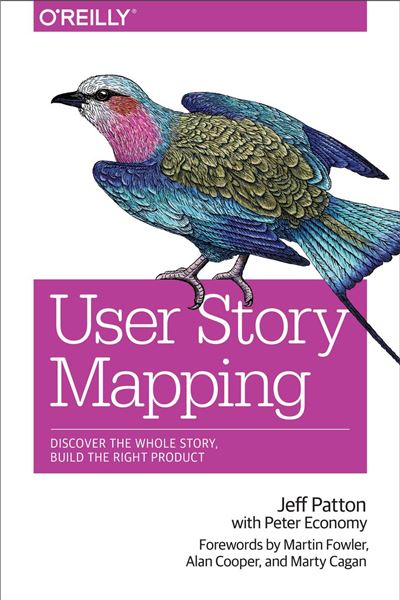 User Story Mapping Discover the Whole Story, Build the Right Product ...