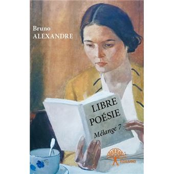 Libre poésie Mélange 7 - broché - Bruno Alexandre - Achat Livre | fnac