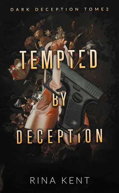 Tempted by deception (Dark Deception #2) - mariage, mafia, bratva & dark romance - Dernier livre ...