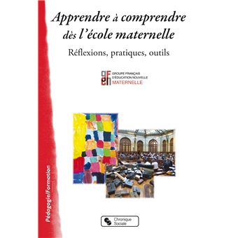 Apprendre à comprendre dès l'école maternelle Réflexions, pratiques, outils - broché ...