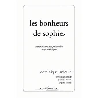 Les Bonheurs de Sophie Une initiation à la philosophie en 30 mini ...