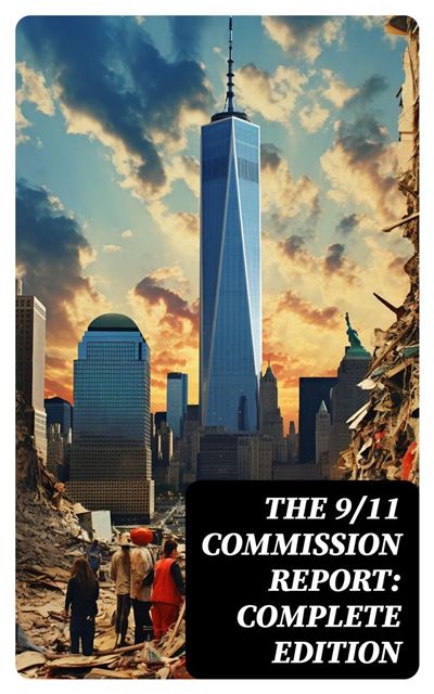 The 9/11 Commission Report: Complete Edition Full and Complete Account ...