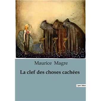 La clef des choses cachées 56 - broché - Maurice Magre - Achat Livre | fnac