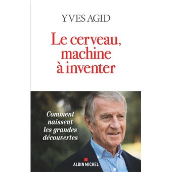 Le Cerveau, machine à inventer - broché - Yves Agid - Achat Livre ou ...