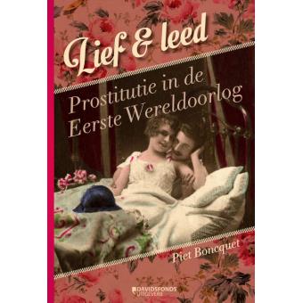 Lief en leed prostitutie in de Eerste Wereldoorlog - broché - Piet ...
