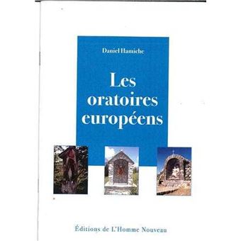 Les Oratoires Européens - broché - Daniel Hamiche - Achat Livre | fnac