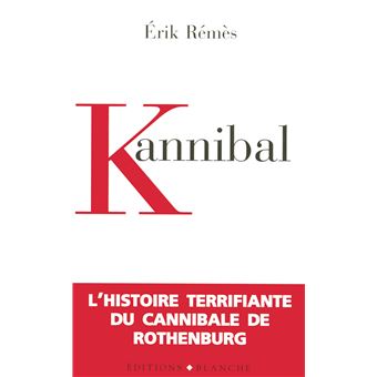 Kannibal - broché - Erik Rémès - Achat Livre ou ebook | fnac