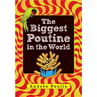 The Biggest Poutine in the World - ebook (ePub) - Andrée Poulin ...