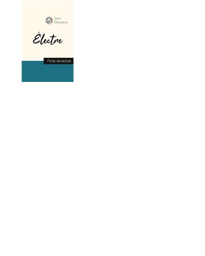 Électre de Jean Giraudoux (fiche de lecture et analyse complète de l ...