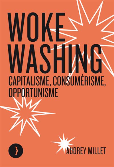 Woke washing - Capitalisme, consumérisme, opportunisme - broché ...