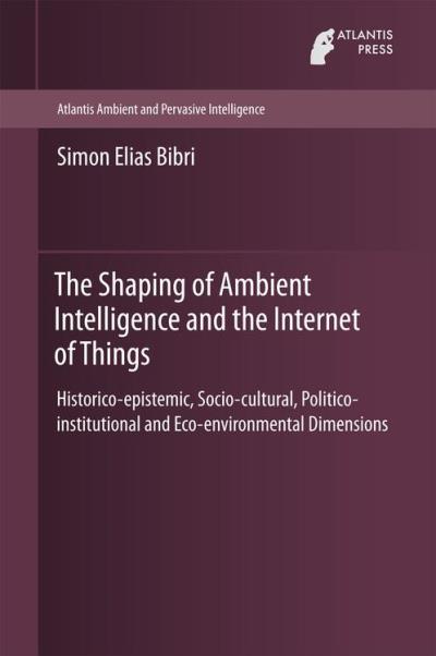 The shaping of ambient intelligence and the internet of things technologies - relié - Simon ...