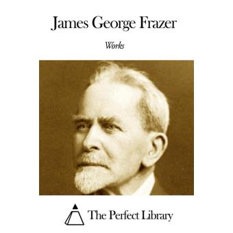 Works of James George Frazer - ePub - James George Frazer - Achat ebook ...