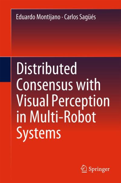 Distributed consensus with visual perception in multi-robot - relié - Eduardo Montijano - Achat ...