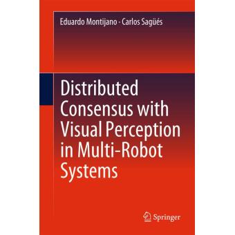Distributed consensus with visual perception in multi-robot - relié - Eduardo Montijano - Achat ...