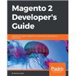 Magento 2 Developer's Guide Harness the power of Magento 2 to extend and customize your online ...