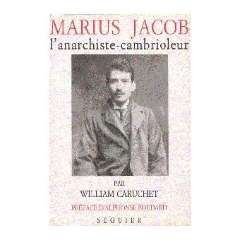 Marius jacob anarchiste cambrioleur - broché - William Caruchet - Achat ...