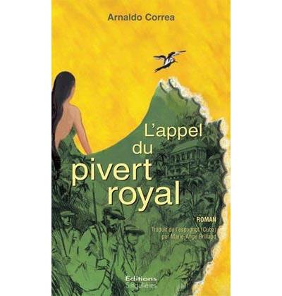 Le pivert royal - broché - Arnaldo Correa - Achat Livre | fnac