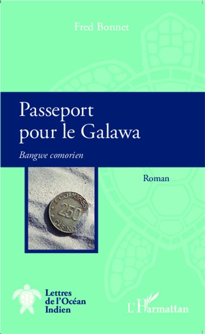 Passeport pour le Galawa Bangwe comorien - Roman - broché - Fred Bonnet ...