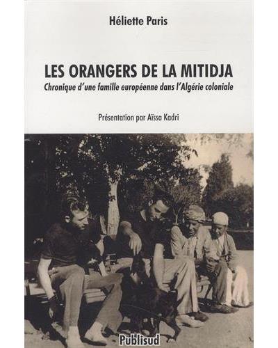 Les orangers de la Mitidja Chronique d'une famille Européenne dans l ...