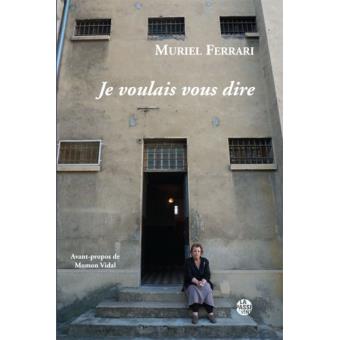 Je voulais vous dire - broché - Muriel Ferrari, Momon Vidal - Achat ...