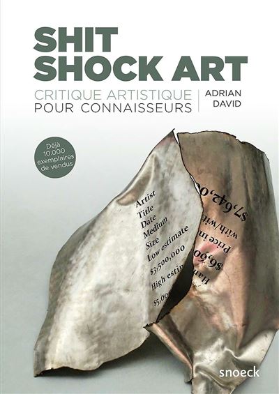 SHIT SHOCK ART. CRITIQUE ARTISTIQUE POUR CONNAISSEURS - broché - Adrian ...