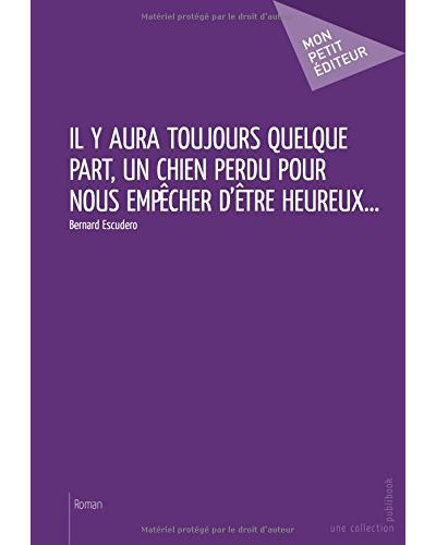 Il y aura toujours quelque part, un chien perdu pour nous empecher d ...