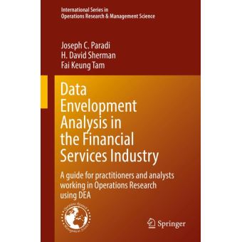 Data Envelopment Analysis in the Financial Services Industry A Guide for Practitioners and ...