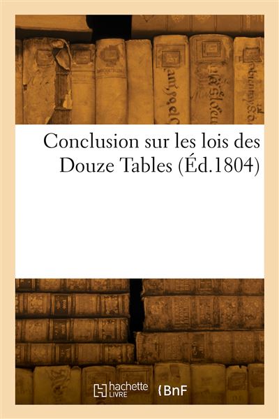 Conclusion sur les lois des Douze Tables - broché - Collectif - Achat ...