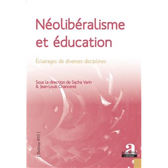 Néolibéralisme et éducation Eclairages de diverses disciplines - broché ...