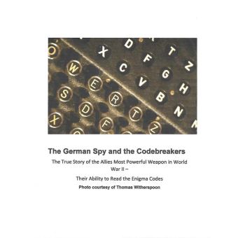 The German Spy and the Codebreakers: Hans Thilo Schmidt and the Allied ...