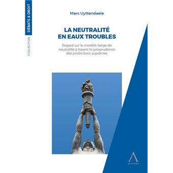 La neutralité en eaux troubles Regard sur le modèle belge de neutralité ...