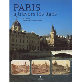 Paris à travers les âges - relié - Collectif - Achat Livre | fnac