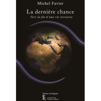 La dernière chance Vers la fin d'une vie terrestre - broché - Michel ...