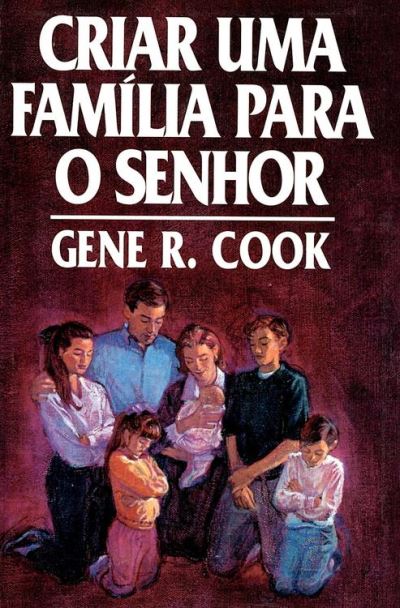 Criar Uma Familia Para O Senhor - ebook (ePub) - Cook, Gene R. - Achat ...